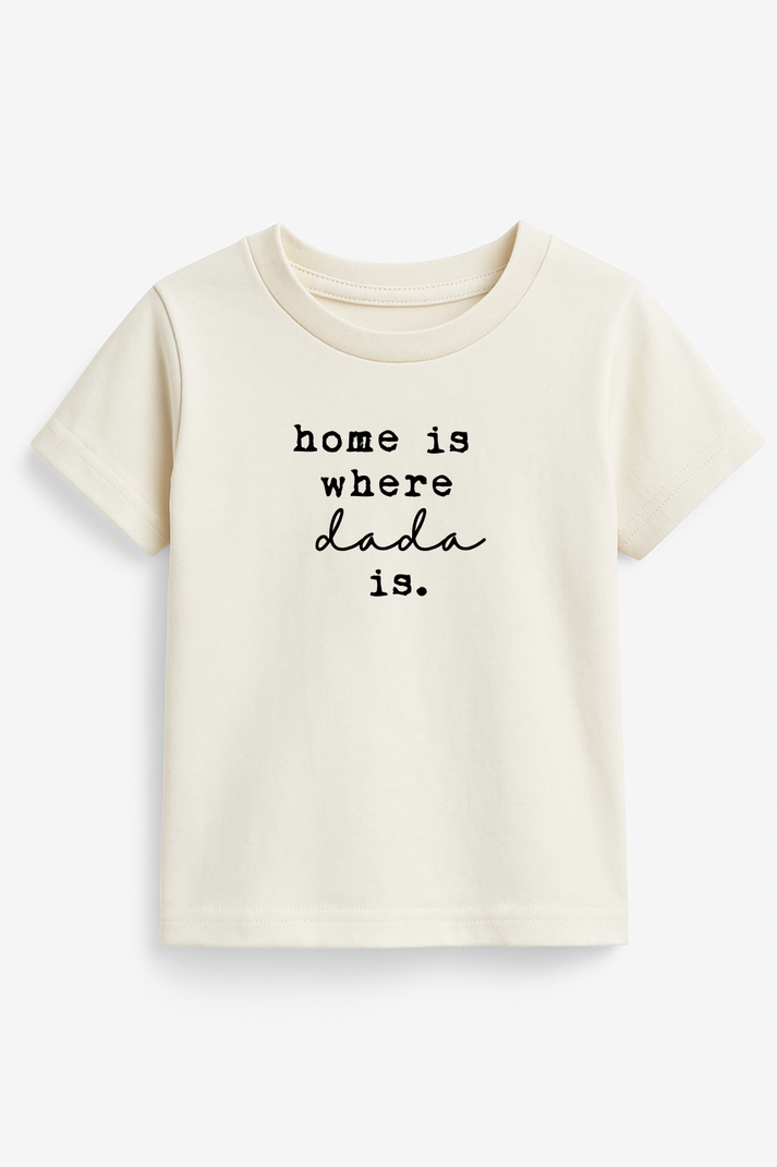 Home is Where Dada Is - Organic Cotton Kids Tee - Tenth & Pine